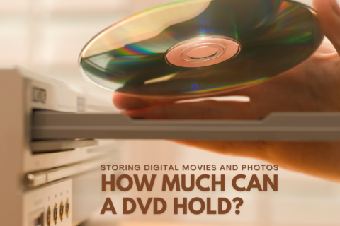 How Much Can a DVD Hold? Everything You Need to Know