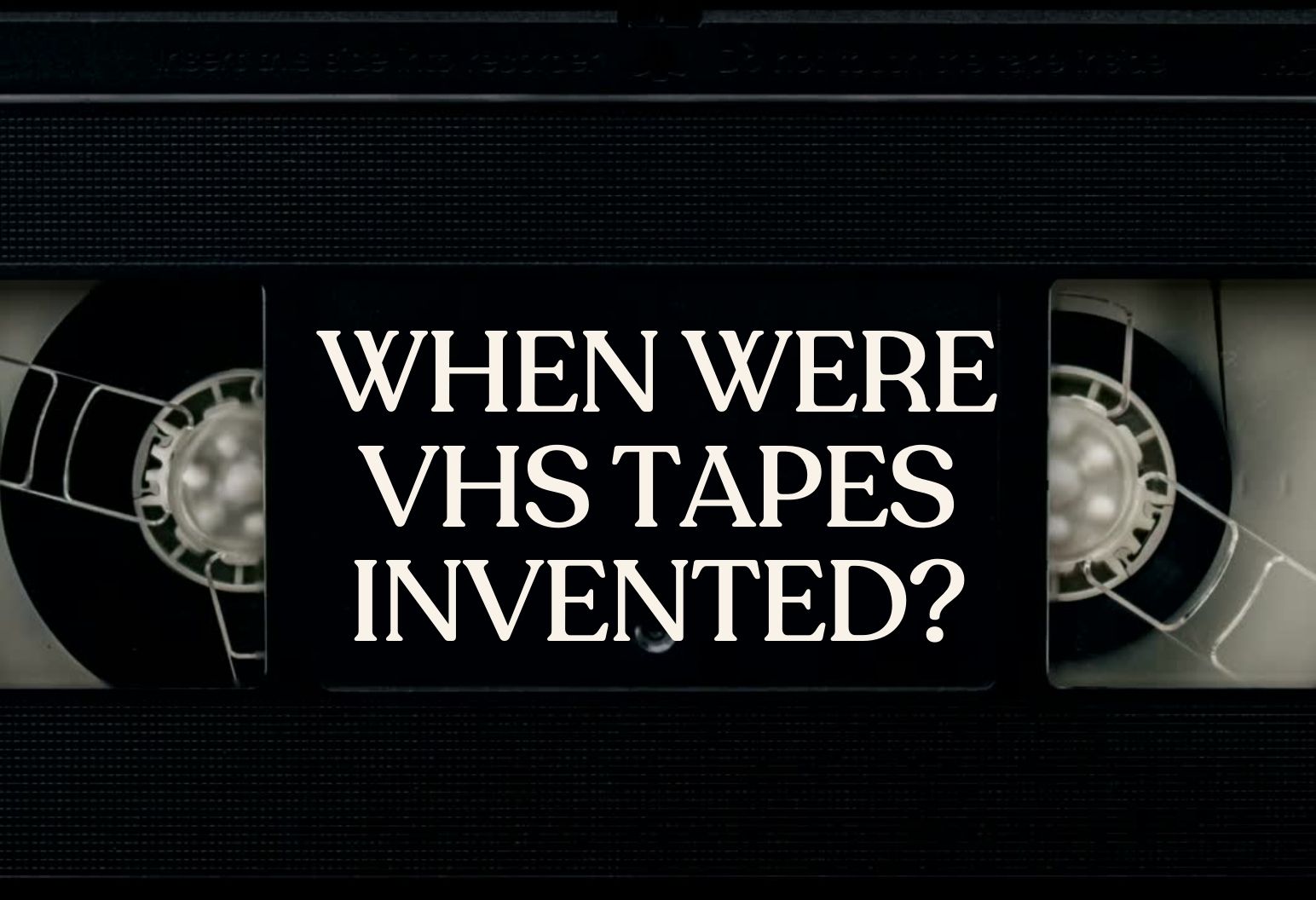 When Were VHS Tapes Invented? | EverPresent