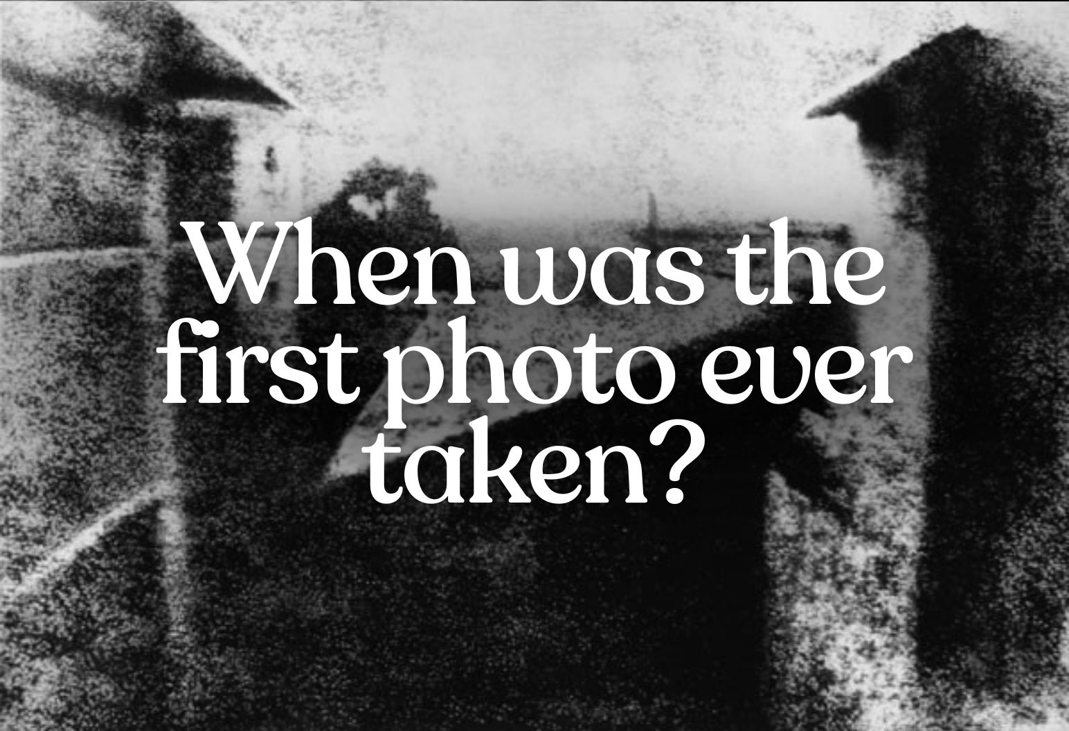 When was the first photo ever taken? - EverPresent: Digitize. Organize ...