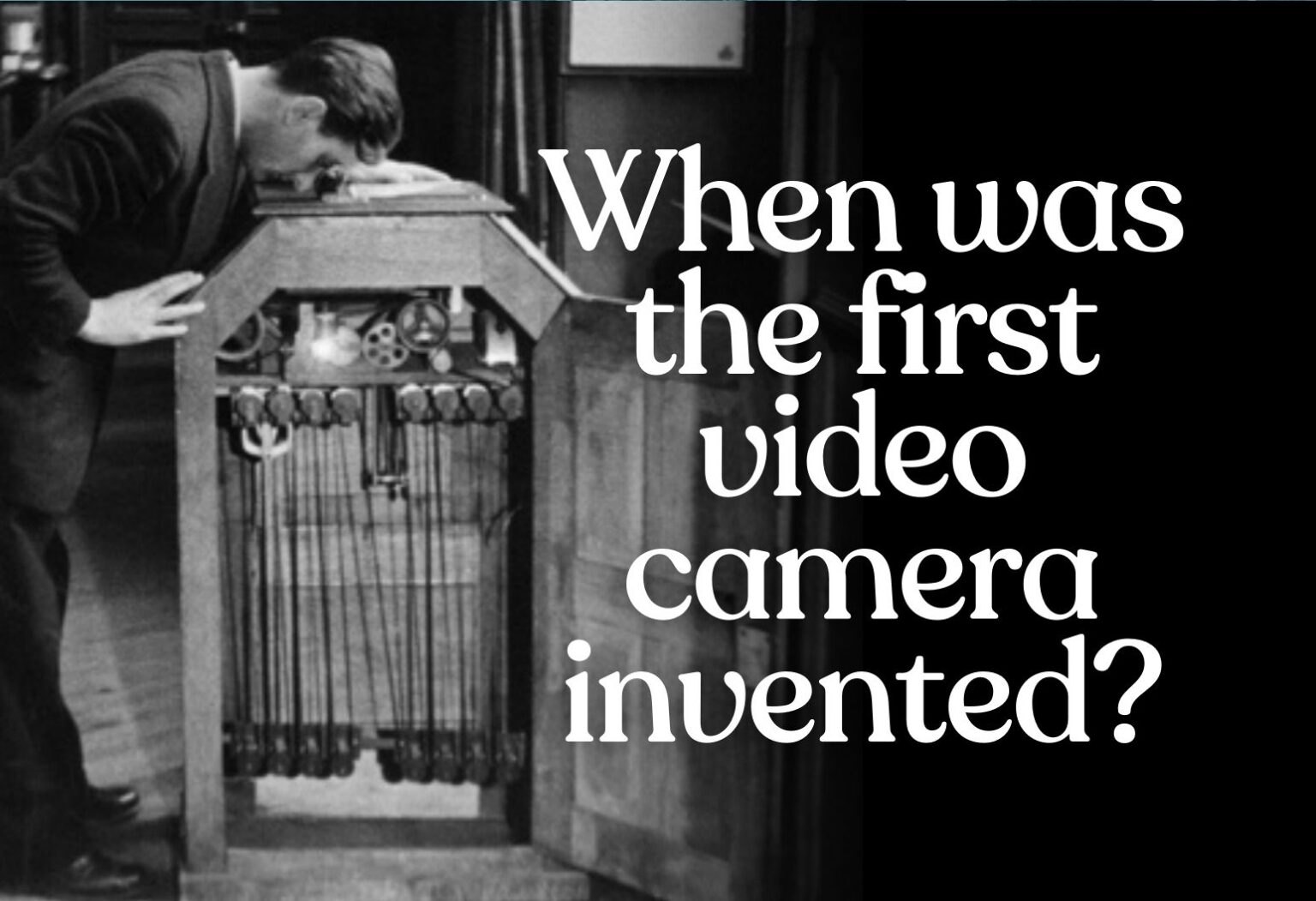 When Was The First Video Camera Invented? | EverPresent