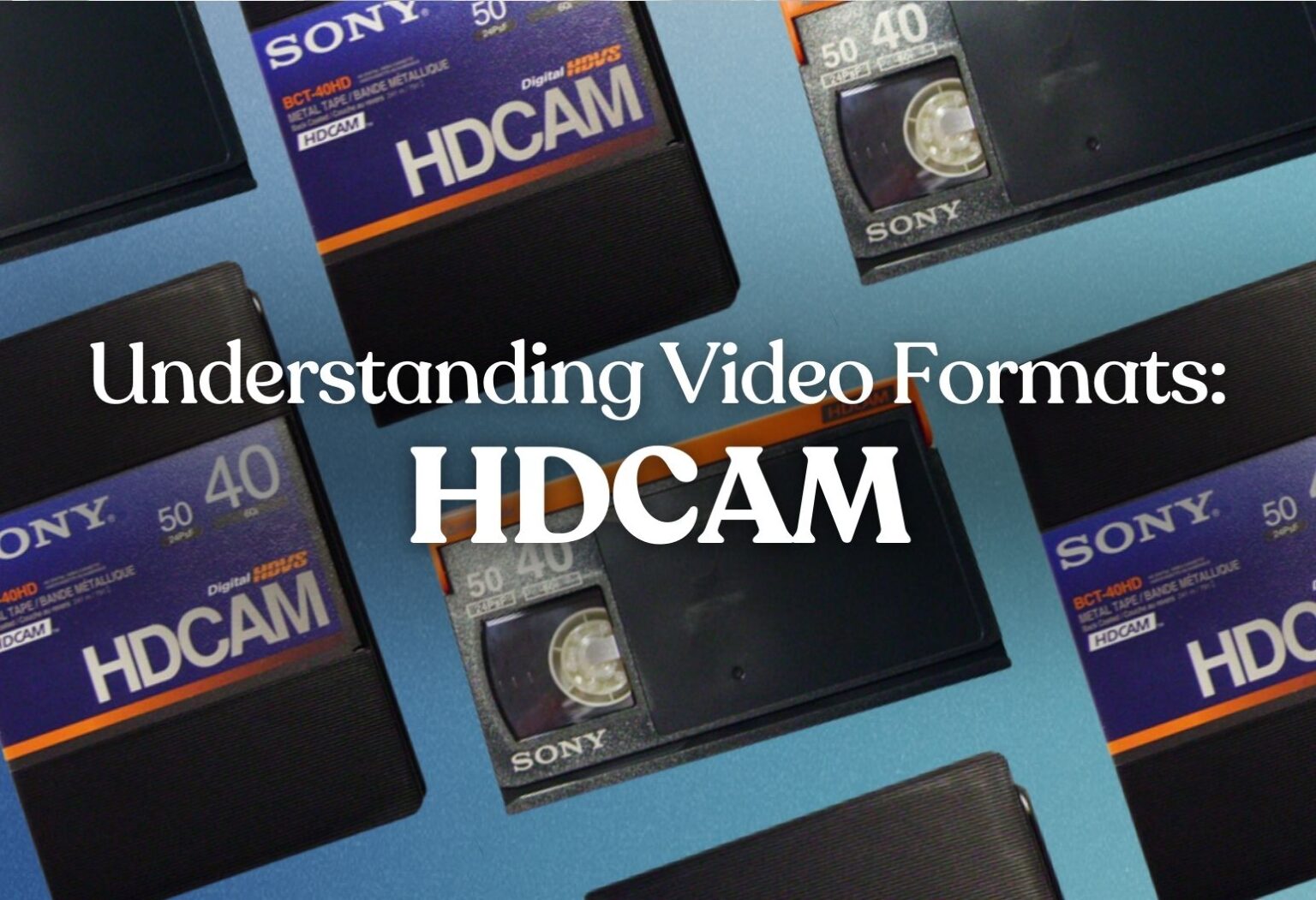 What Is HDCAM? A Guide To The HDCAM Video Format | EverPresent