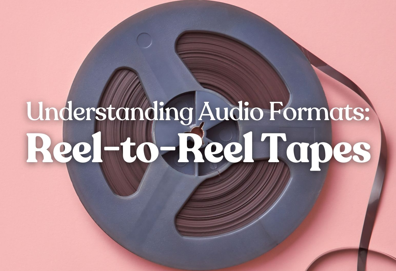 Reel-To-Reel Tapes Explained | EverPresent