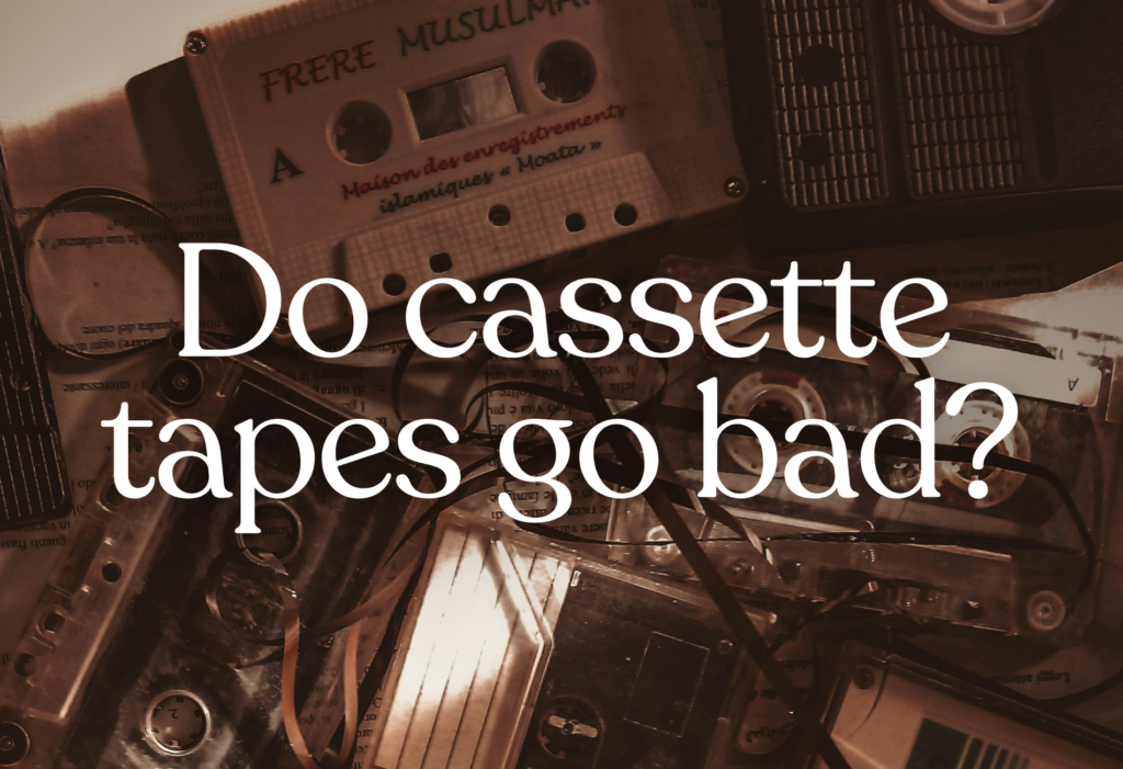 Do Cassette Tapes Go Bad? | EverPresent