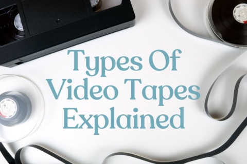 Types Of Video Tapes Explained | EverPresent
