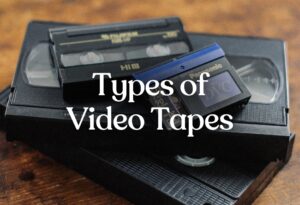 Types Of Video Tapes Explained | EverPresent