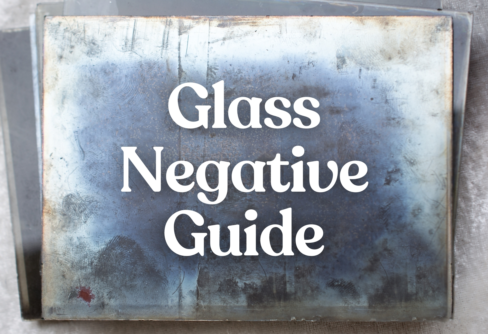 The Complete Guide To Glass Negatives | EverPresent